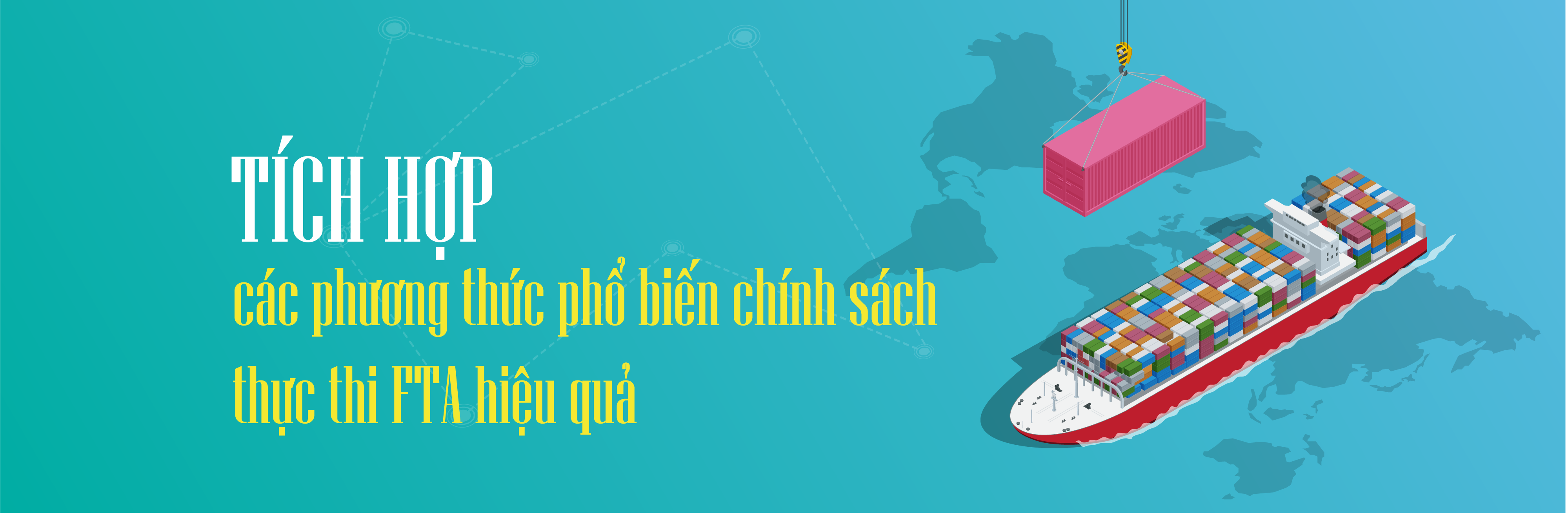 Nâng cao hiệu quả tiếp cận chính sách thực thi các FTA thông qua Cổng FTAP