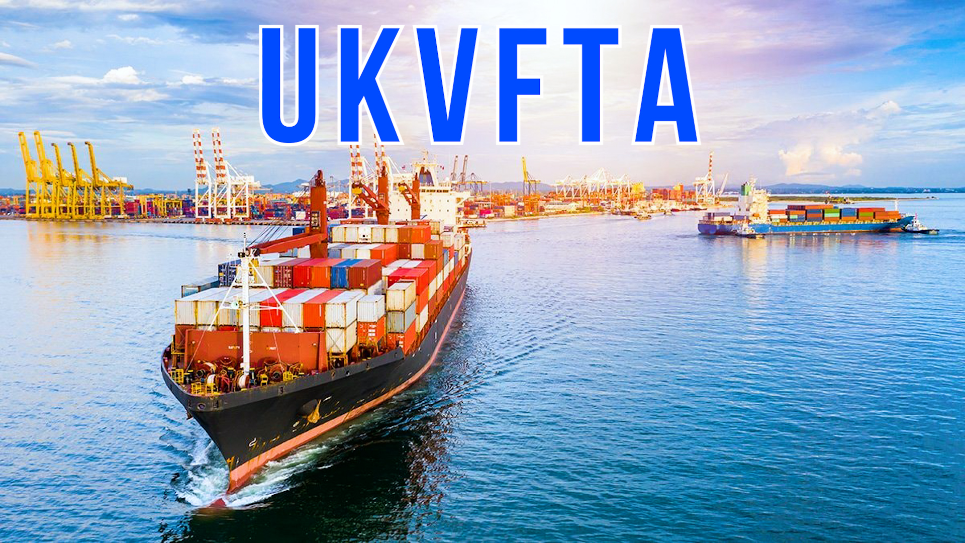 UKVFTA: Bắc cầu đưa hàng hóa thế mạnh Việt Nam sang thị trường Anh